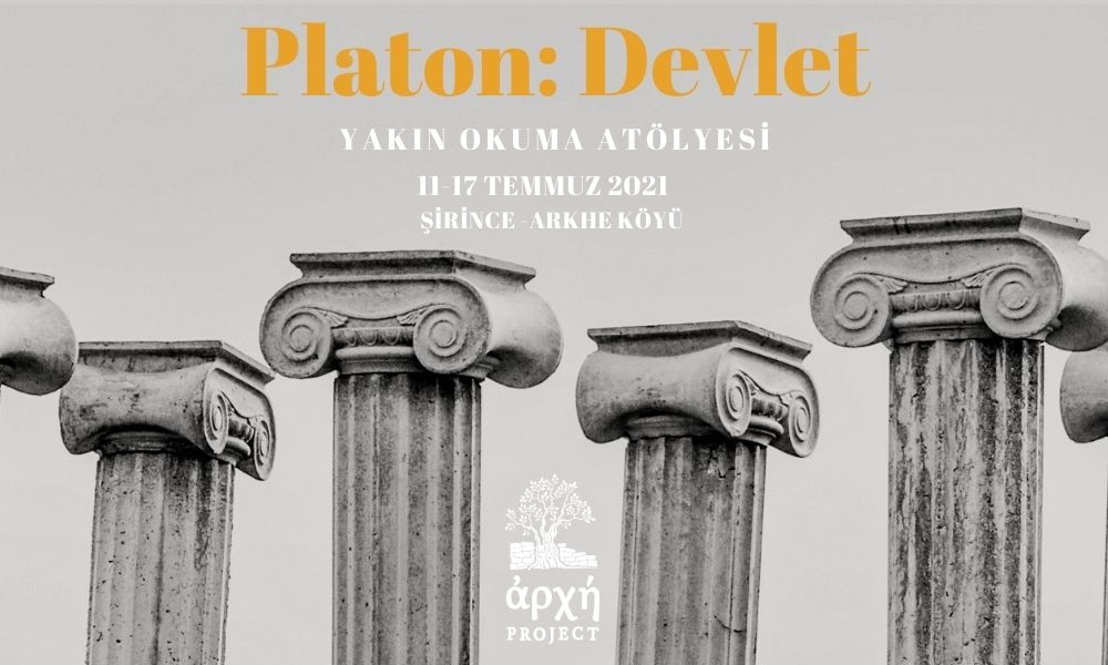 Platon - Devlet : Yakın Okuma Atölyesi - Arkhé Projesi